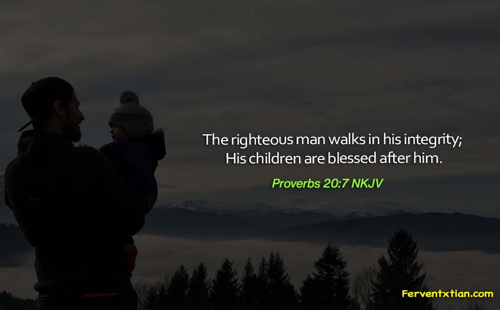 Word of the day: Proverbs 20 vs 7 – Be a Man of Integrity